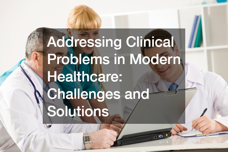 Addressing Clinical Problems in Modern Healthcare Challenges and ...